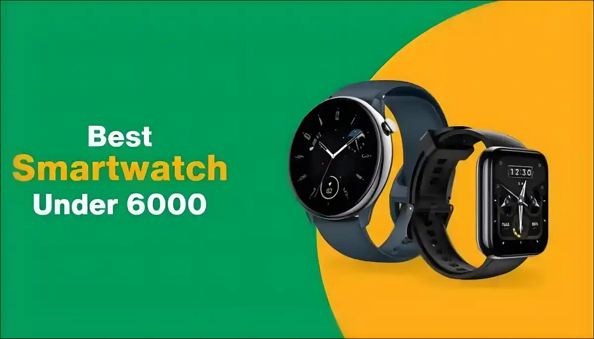 Best Smartwatch Under 6000 in India (Feb 2024) - HellooTech